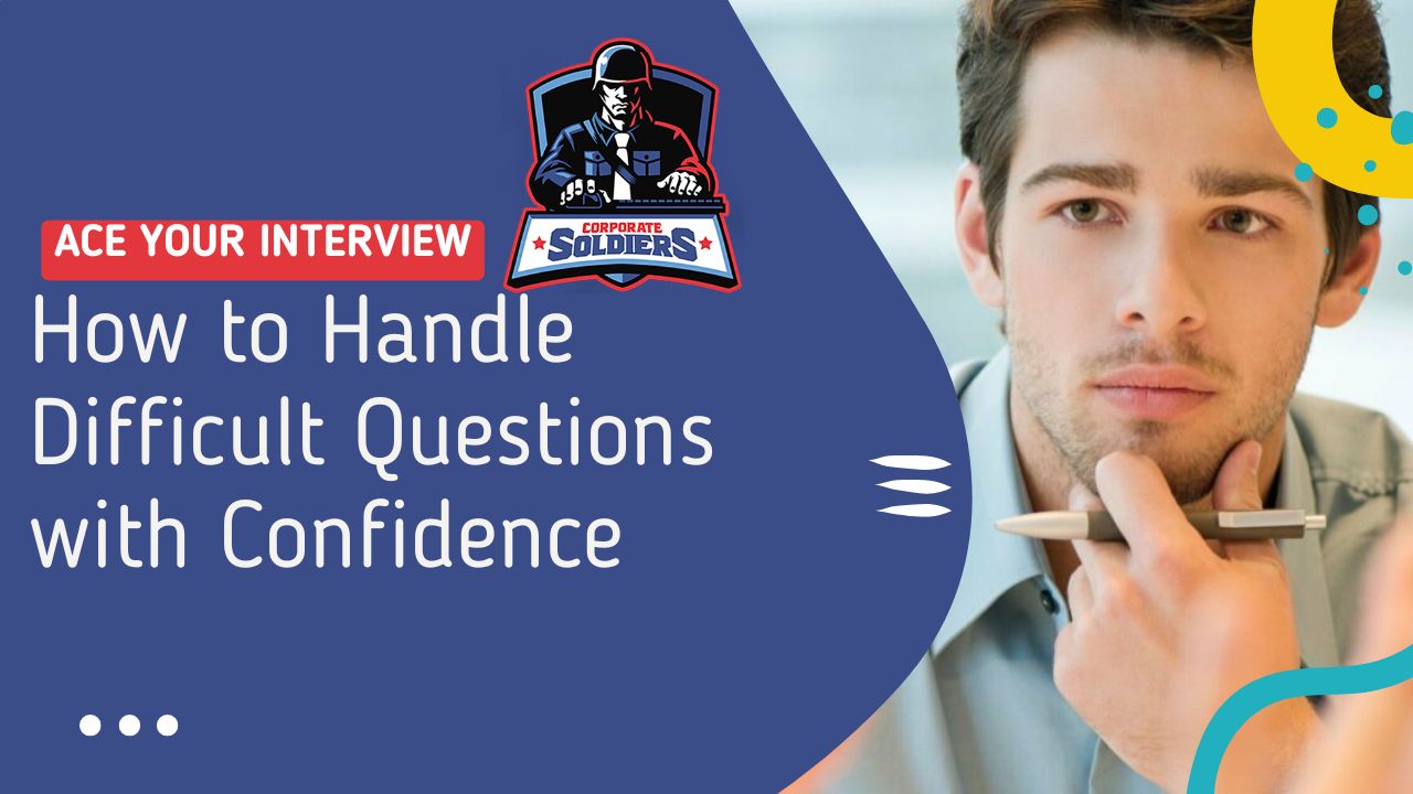 Ace Your Interview: How to Handle Difficult Questions with Confidence ...